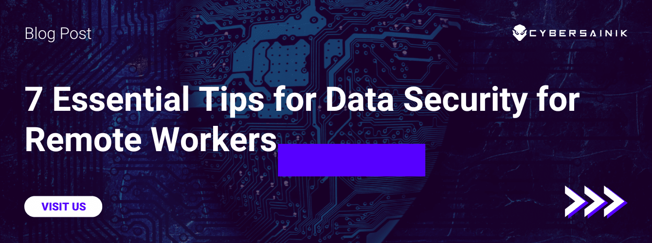 7 Essential Tips for Remote Work Data Security
