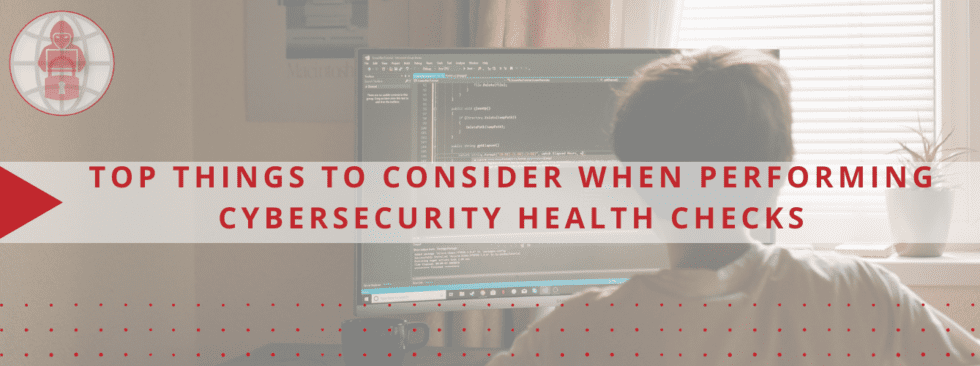 Top Things to Consider When Performing Cybersecurity Health Checks ...