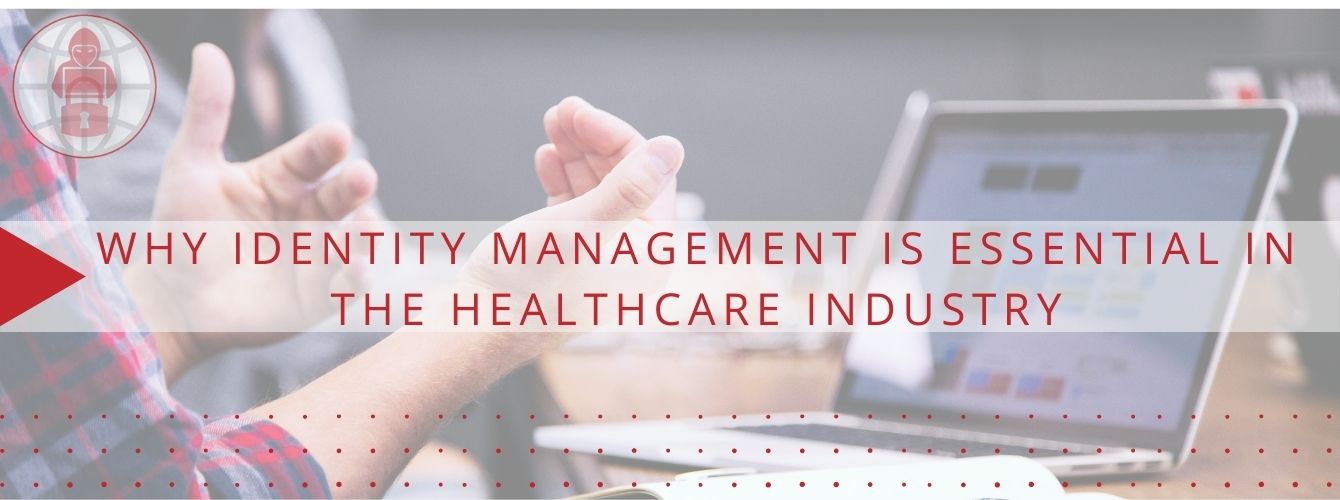 Crucial Role of Identity Management in Healthcare