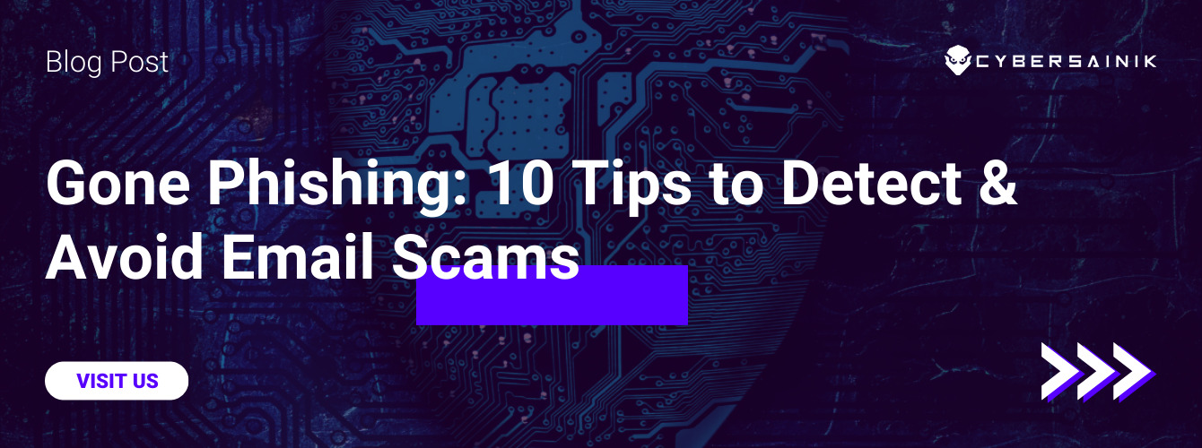 Gone Phishing: 10 Tips to Detect & Avoid Email Scams | Cyber Sainik