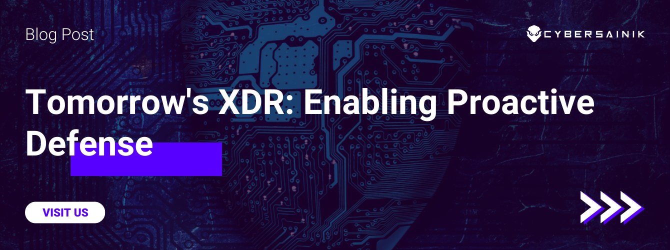 Tomorrow's XDR: Enabling Proactive Defense - 2024
