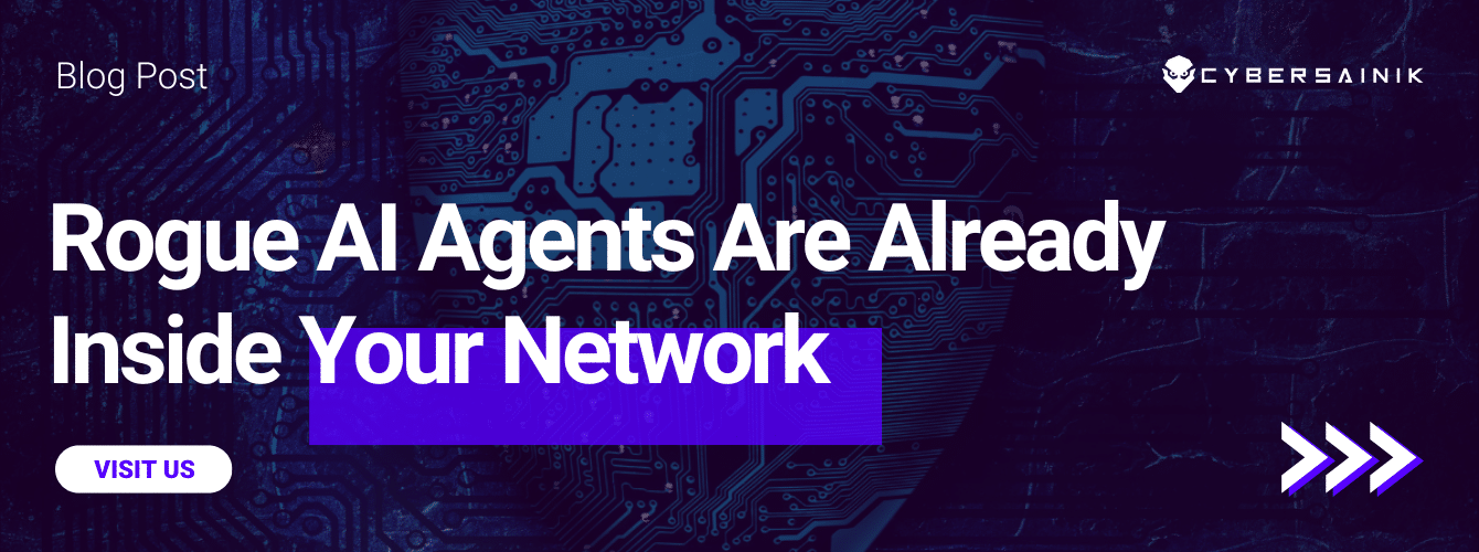 Rogue AI Agents Are Already Inside Your Network | Cyber Sainik